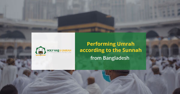 Performing Umrah according to the Sunnah from Bangladesh